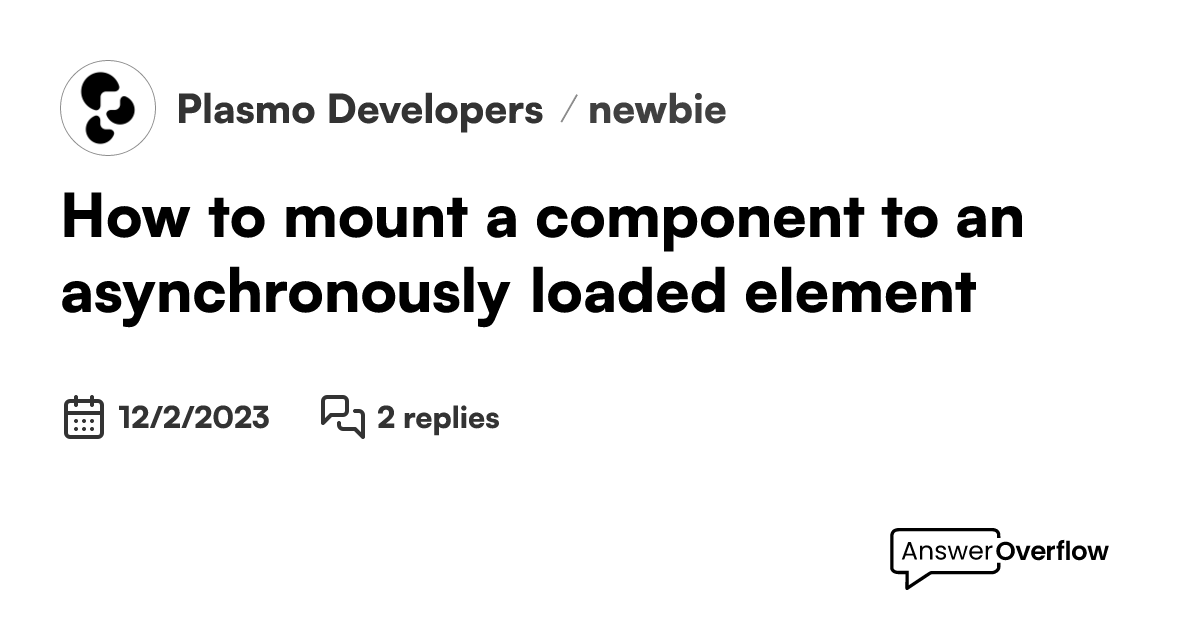 How to mount a component to an asynchronously loaded element? - 🧩 ...