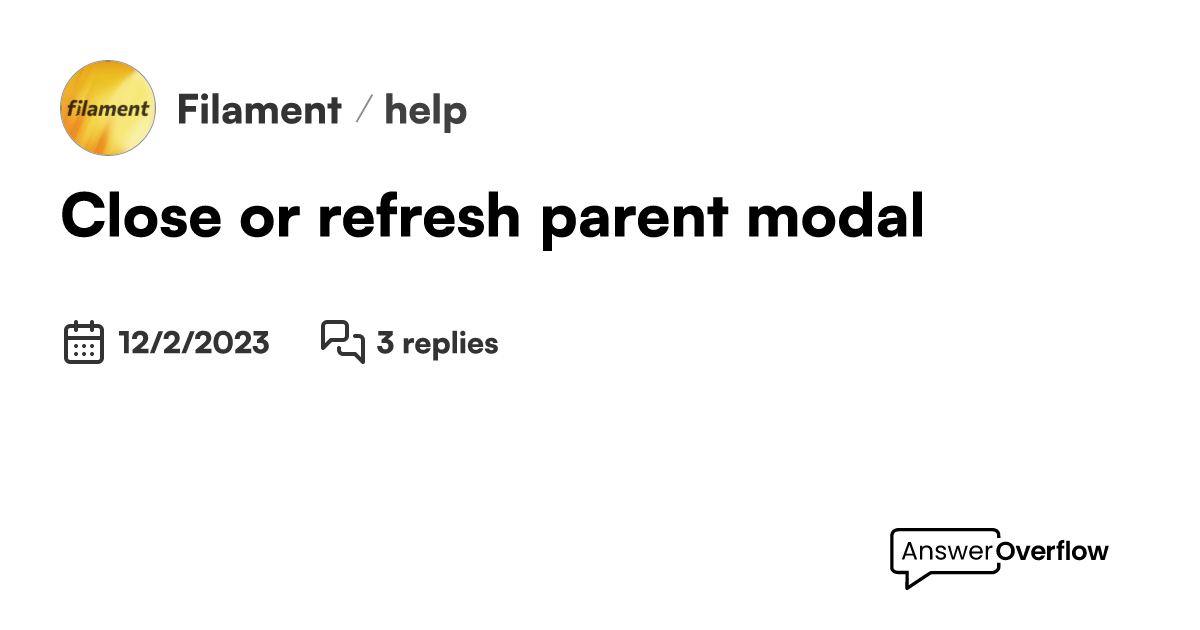 Close or refresh parent modal - Filament