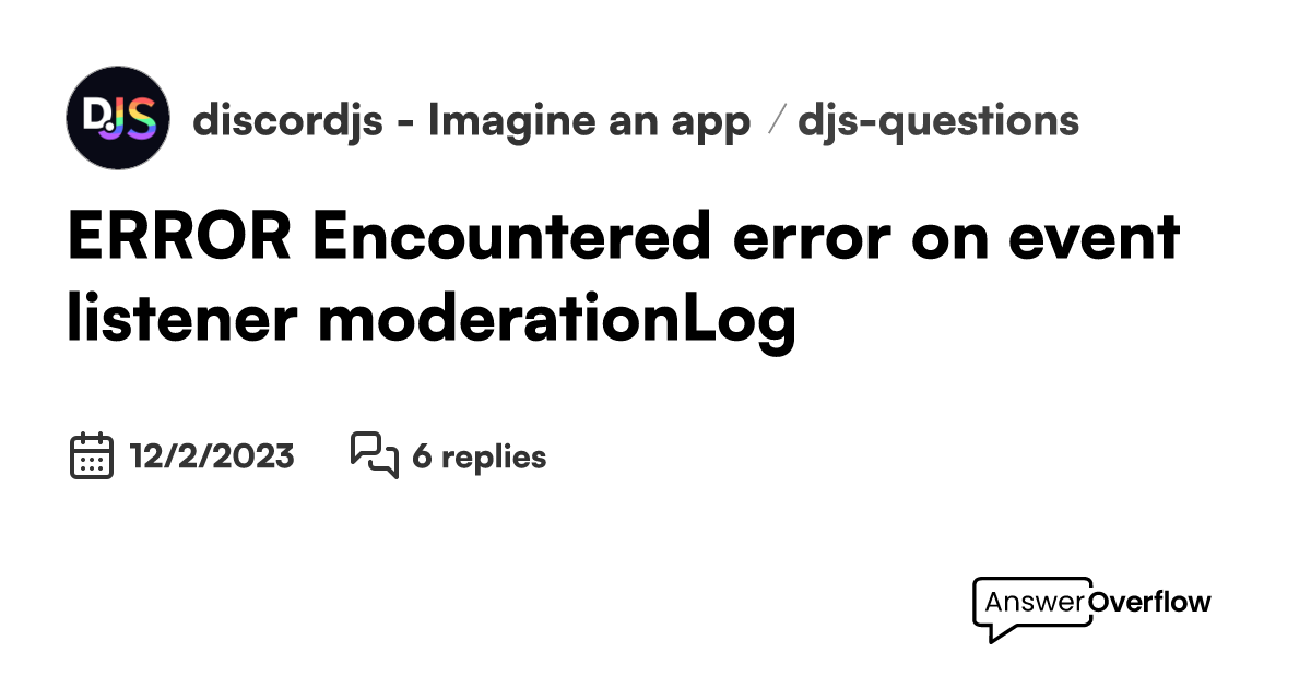 [ERROR] Encountered error on event listener "moderationLog" - discord.js - Imagine an app