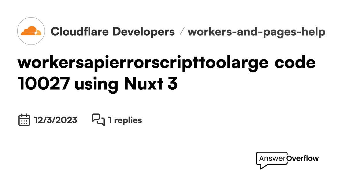 workers.api.error.script_too_large [code: 10027] using Nuxt 3 - Cloudflare Developers