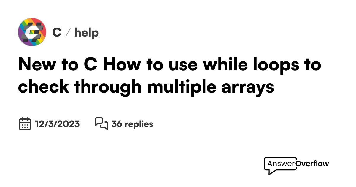 New to C# (How to use while loops to check through multiple arrays) - C#