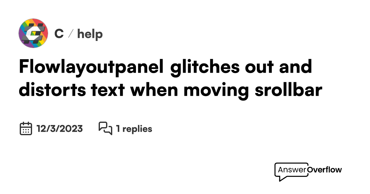 Flowlayoutpanel glitches out and distorts text when moving srollbar. - C#