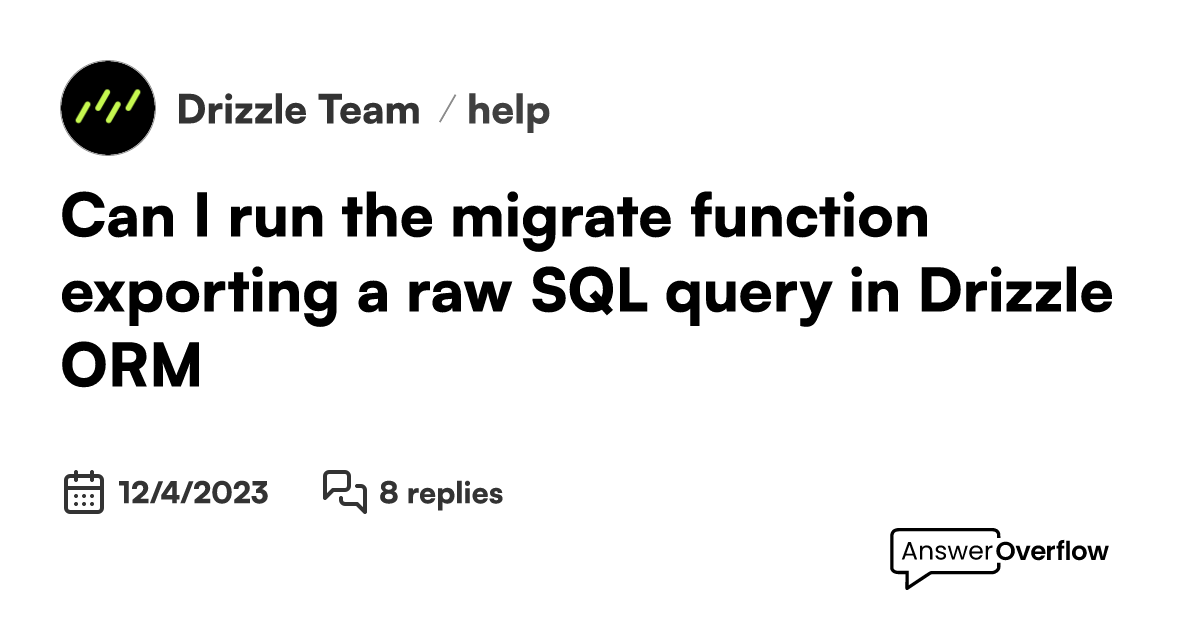Can I Run The `migrate` Function Exporting A Raw Sql Query In Drizzle Orm Drizzle Team