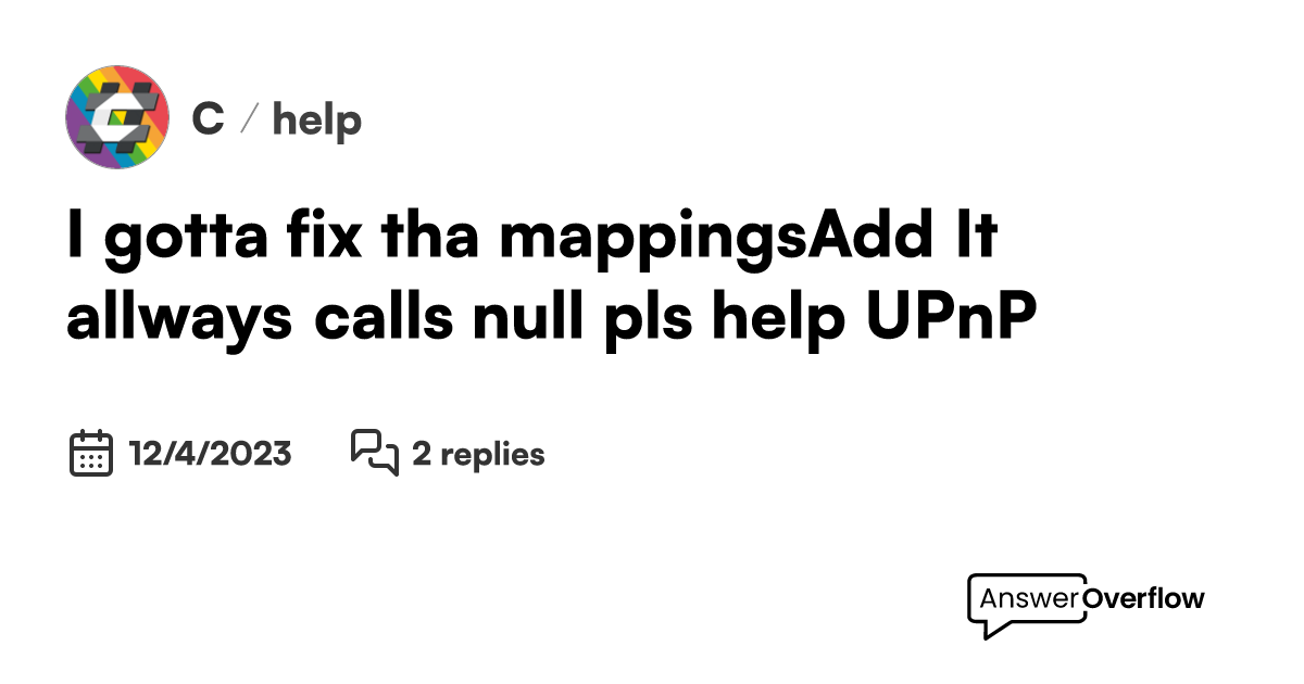 I Gotta Fix Tha Mappingsadd It Allways Calls Null Pls Help Upnp C 