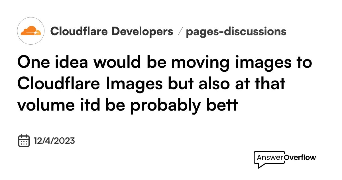 One idea would be moving images to Cloudflare Images, but also at that volume it'd be probably ...