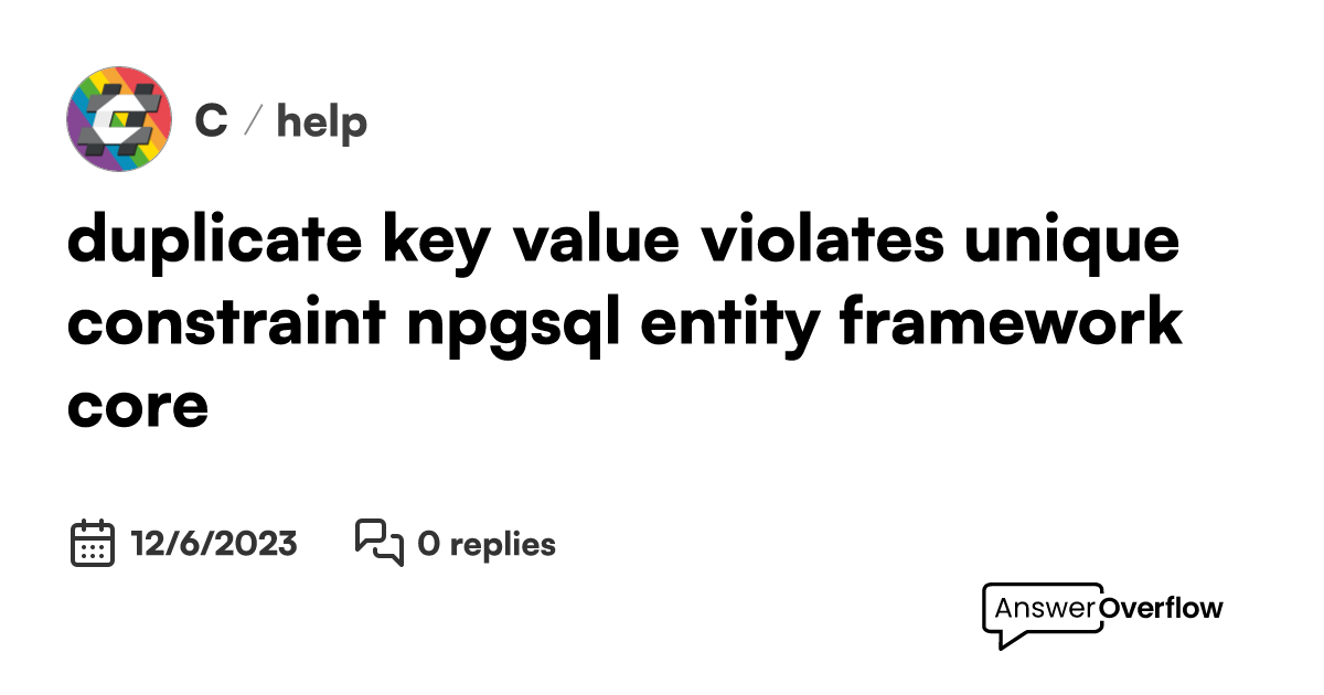 Duplicate Key Value Violates Unique Constraint Npgsql Entity Framework