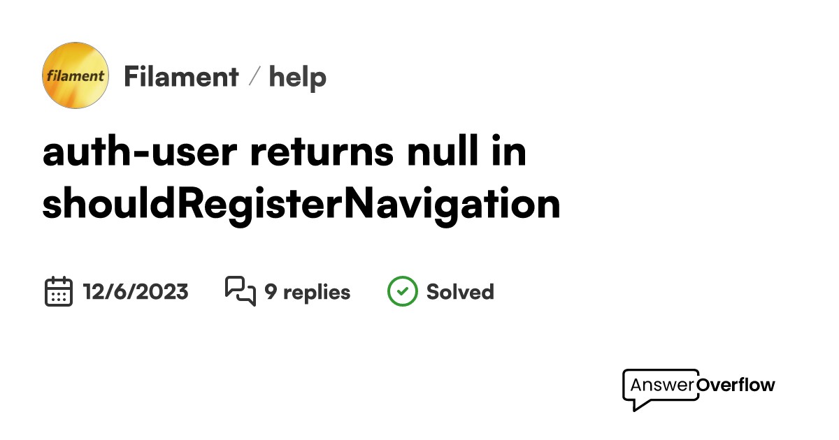 auth()->user( ) returns null in shouldRegisterNavigation() - Filament