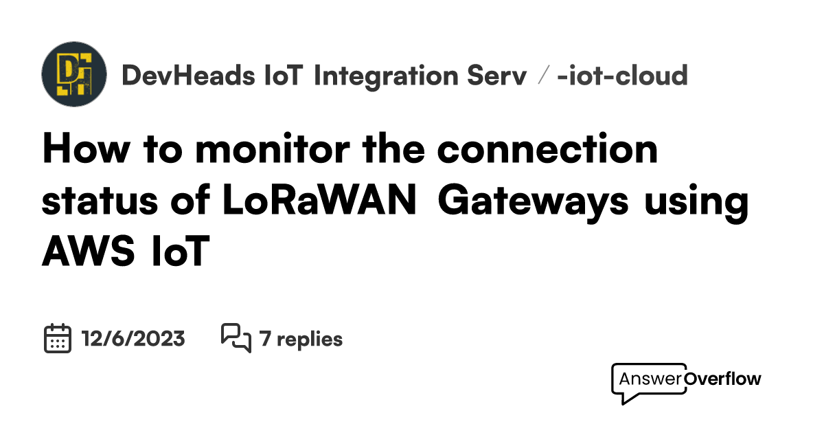 How to monitor the connection status of LoRaWAN Gateways using AWS IoT? - DevHeads IoT ...