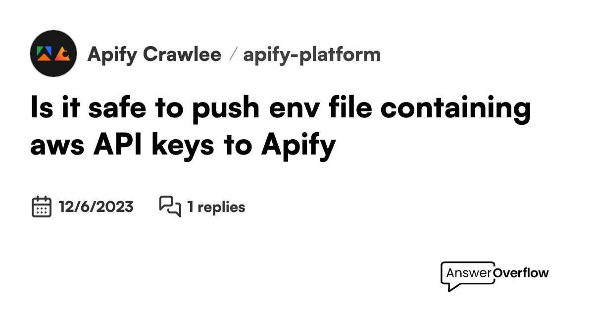 Is it safe to push .env file containing aws API keys to Apify ...