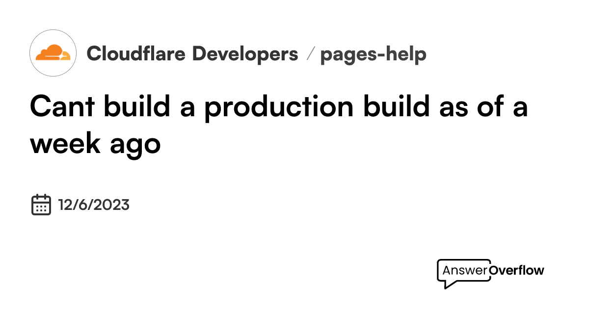 Can't build a production build as of a week ago - Cloudflare Developers