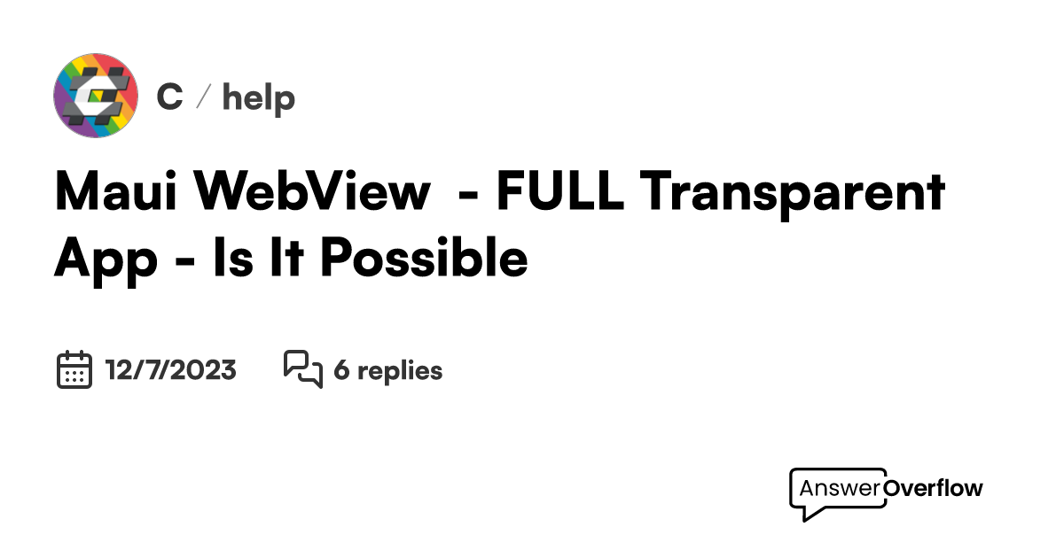 Maui + WebView - FULL Transparent App - Is It Possible? - C#