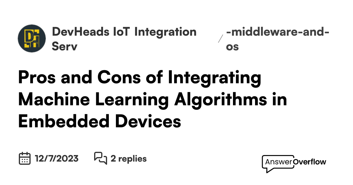 Pros and Cons of Integrating Machine Learning Algorithms in Embedded Devices. - DevHeads IoT ...