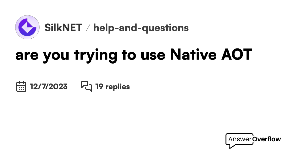 are you trying to use Native AOT? - Silk.NET