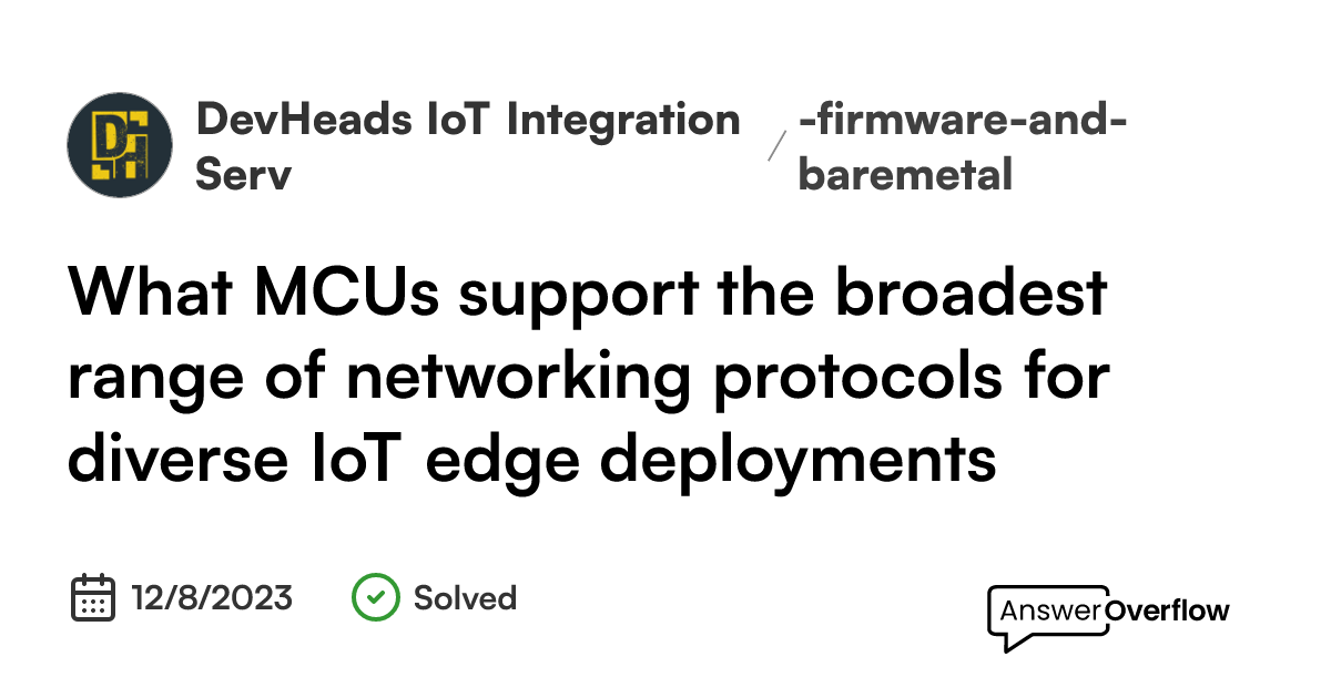 What MCUs support the broadest range of networking protocols for diverse IoT edge deployments ...