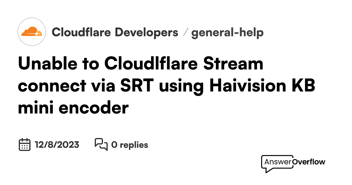 Unable to Cloudlflare Stream connect via SRT using Haivision KB mini encoder - Cloudflare Developers