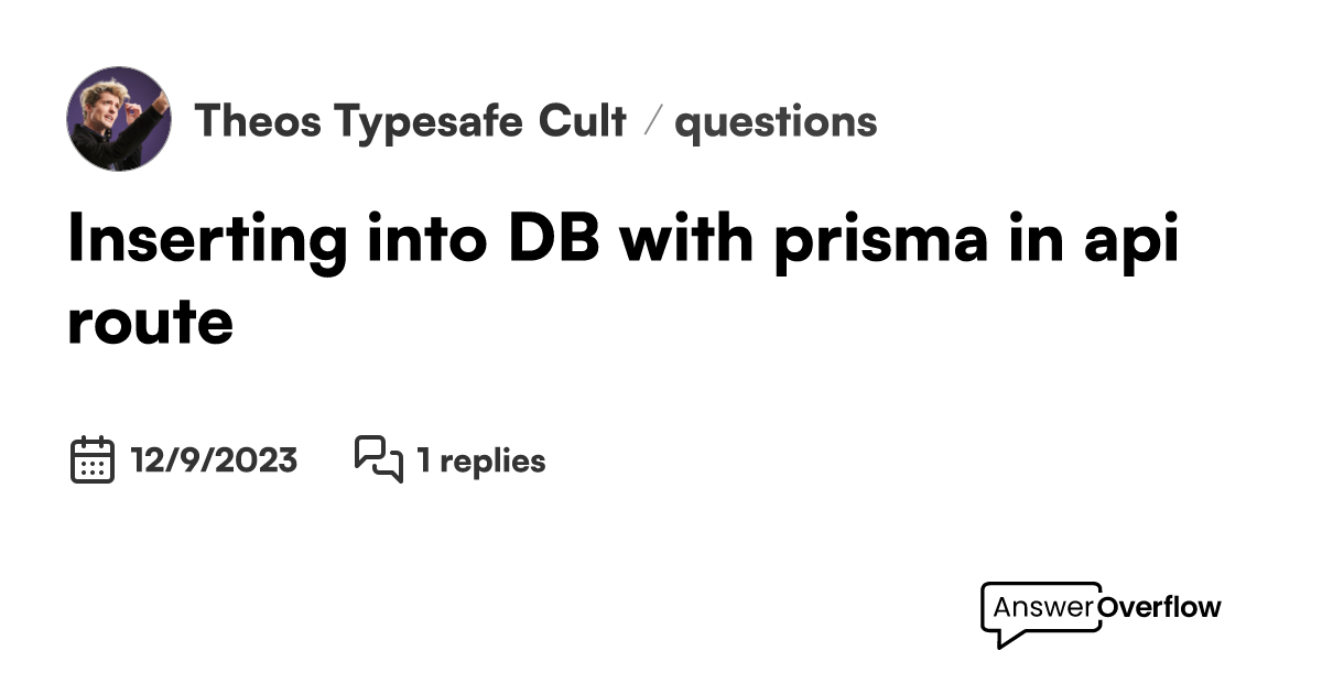 Inserting Into Db With Prisma In Api Route Theos Typesafe Cult