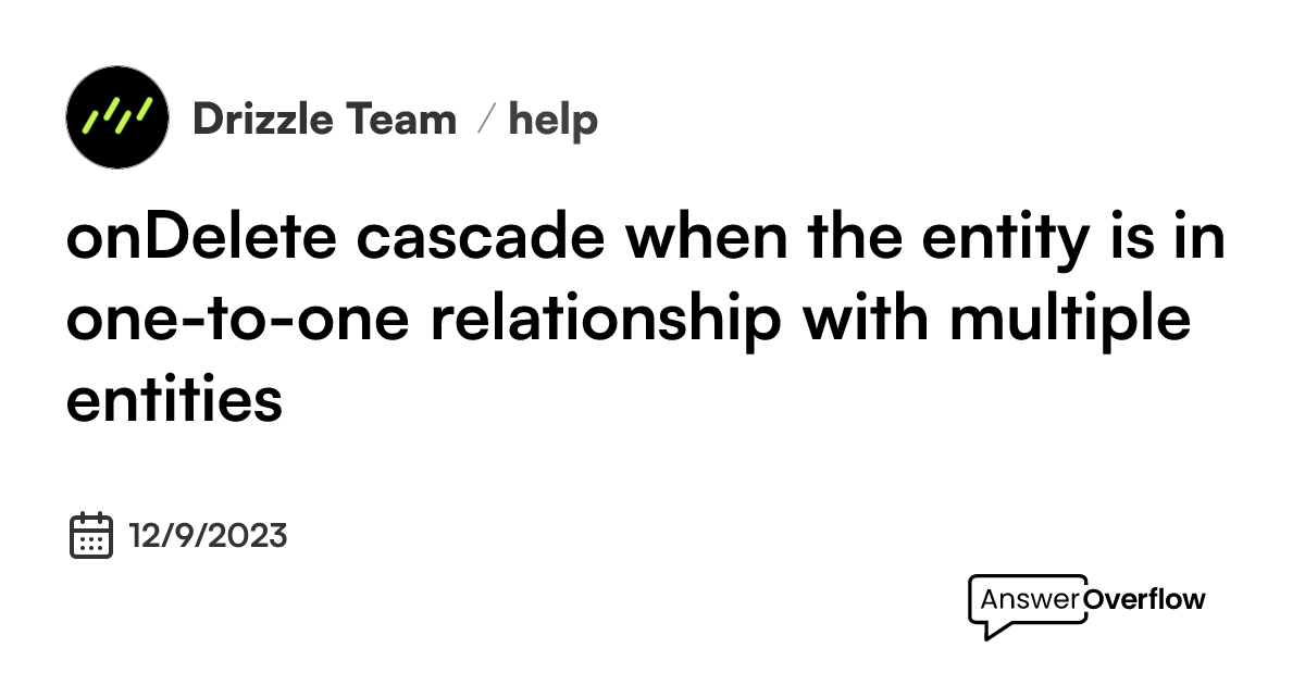 `{ onDelete: "cascade" }` when the entity is in one-to-one relationship with multiple entities ...