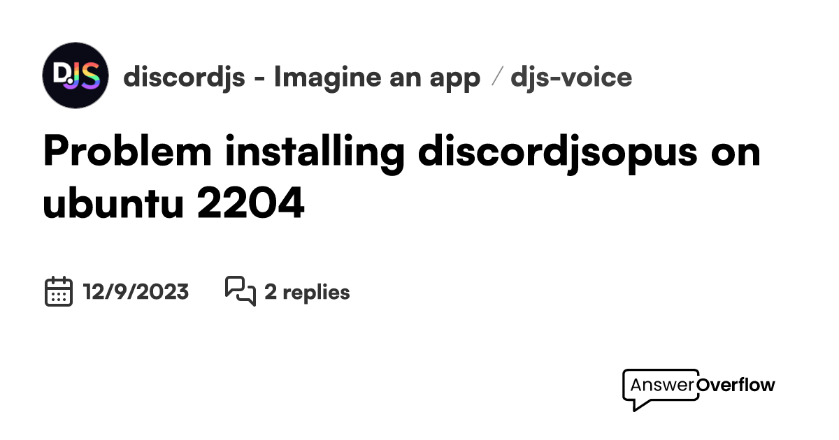 Problem installing @discordjs/opus on ubuntu 22.04 - discord.js - Imagine an app