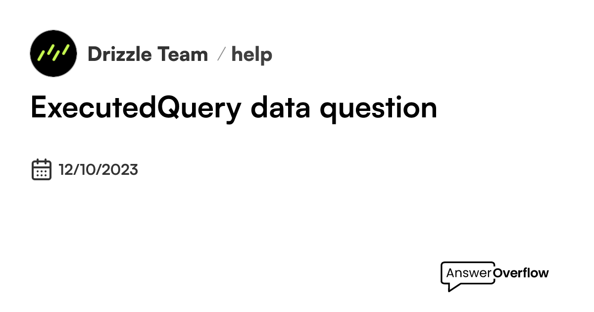 ExecutedQuery data question - Drizzle Team