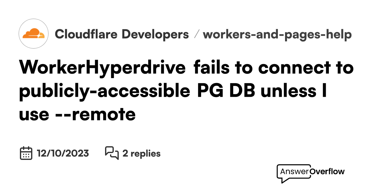 Worker/Hyperdrive fails to connect to publicly-accessible PG DB unless I use `--remote ...