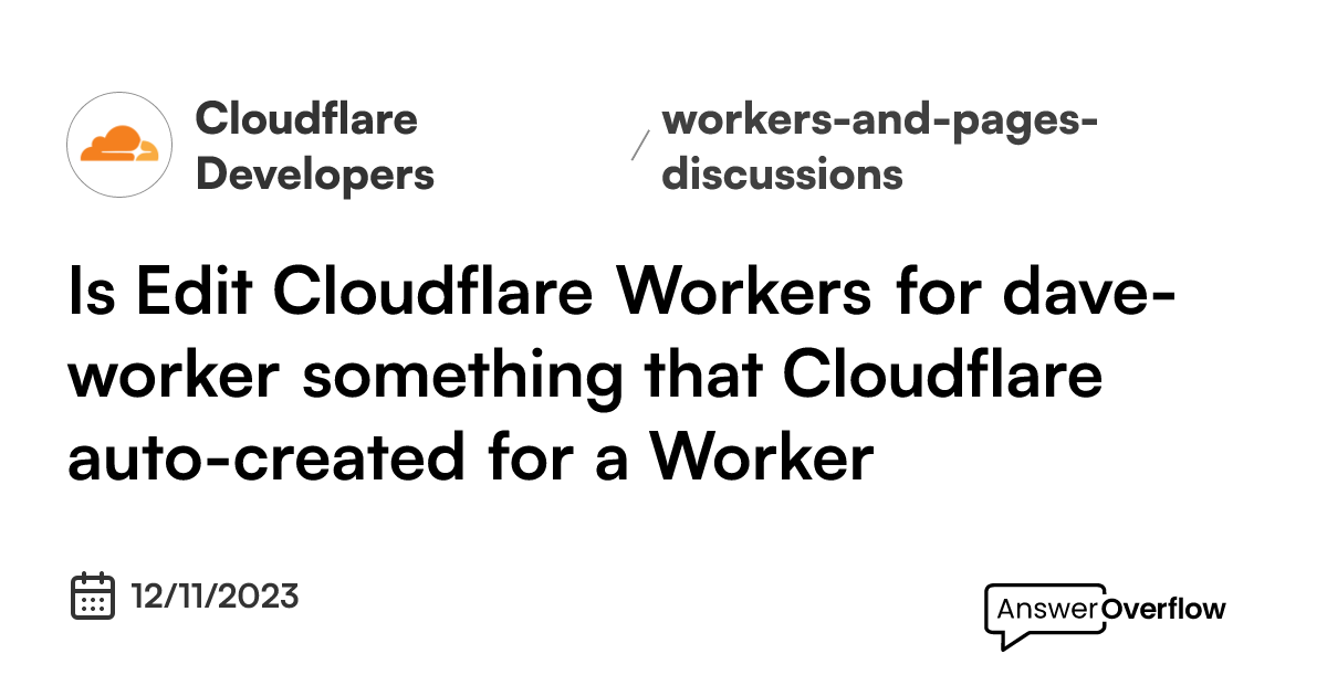 Is `Edit Cloudflare Workers for dave-worker` something that Cloudflare auto-created for a Worker ...