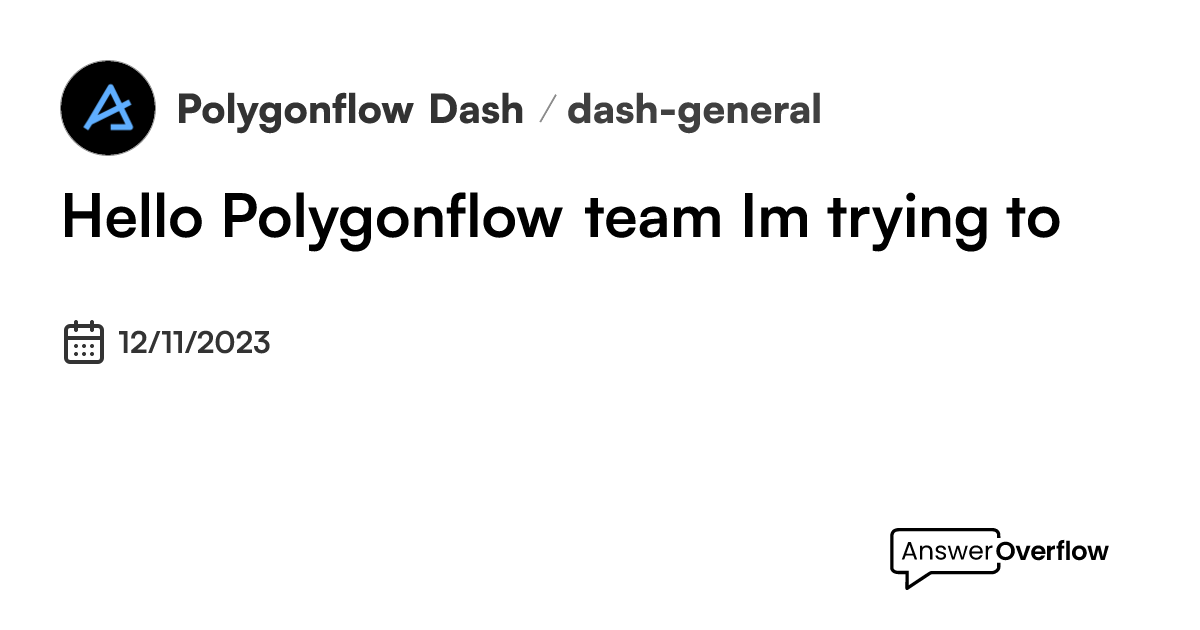 Hello, Polygonflow team. I'm trying to - Polygonflow Dash