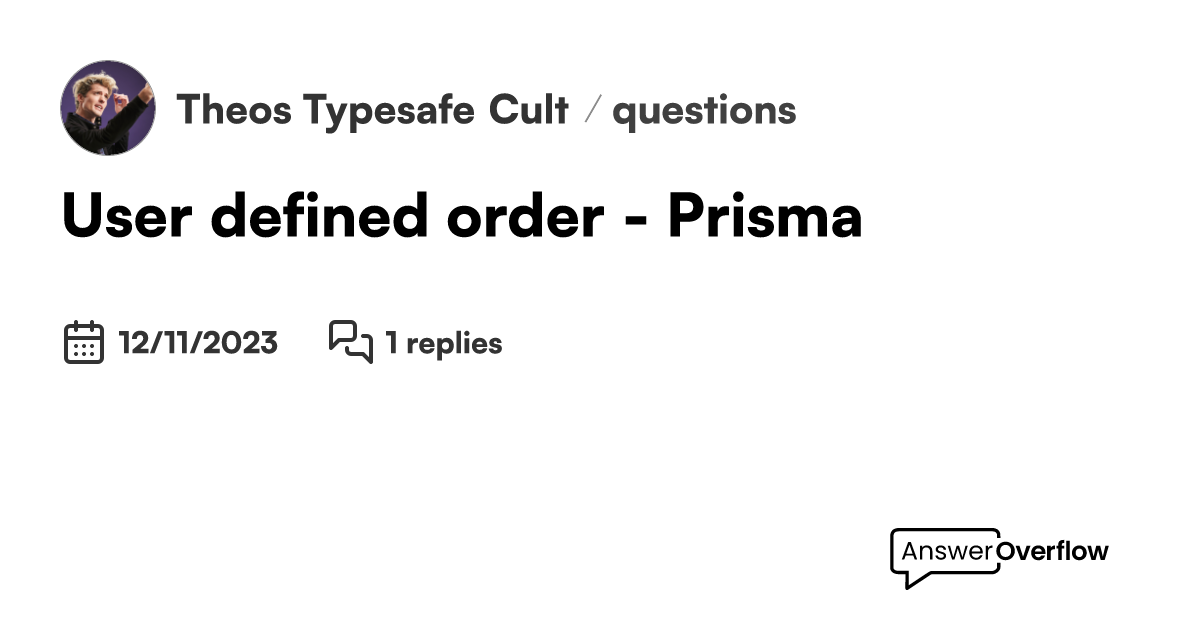 User defined order - Prisma - Theo's Typesafe Cult