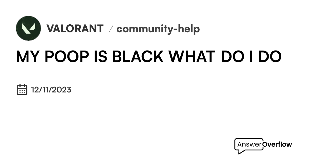 MY POOP IS BLACK WHAT DO I DO - VALORANT