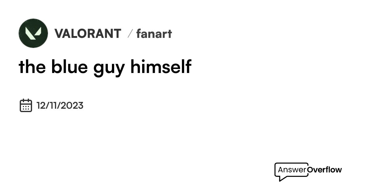 the blue guy himself - VALORANT