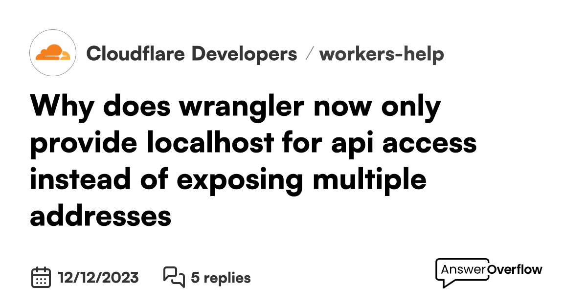 Why Does Wrangler Now Only Provide Localhost For Api Access Instead Of Exposing Multiple