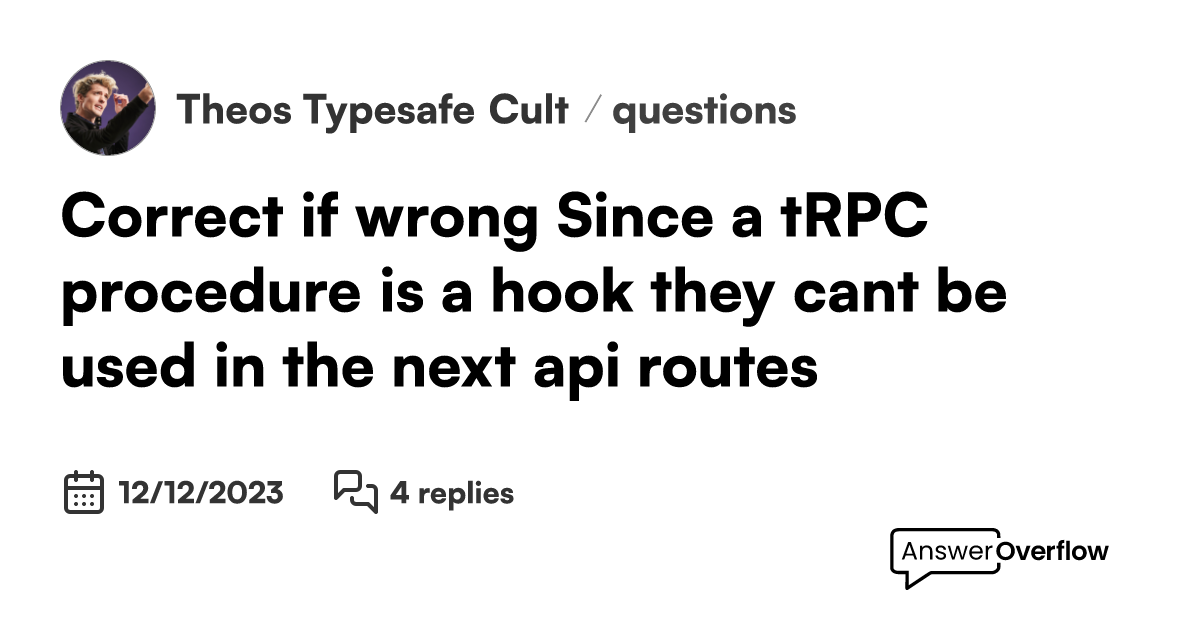 Correct if wrong: Since a tRPC procedure is a hook, they cant be used ...