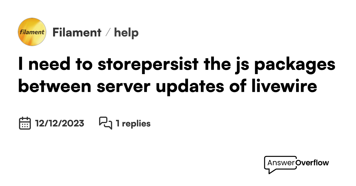 I Need To Storepersist The Js Packages Between Server Updates Of Livewire Filament 