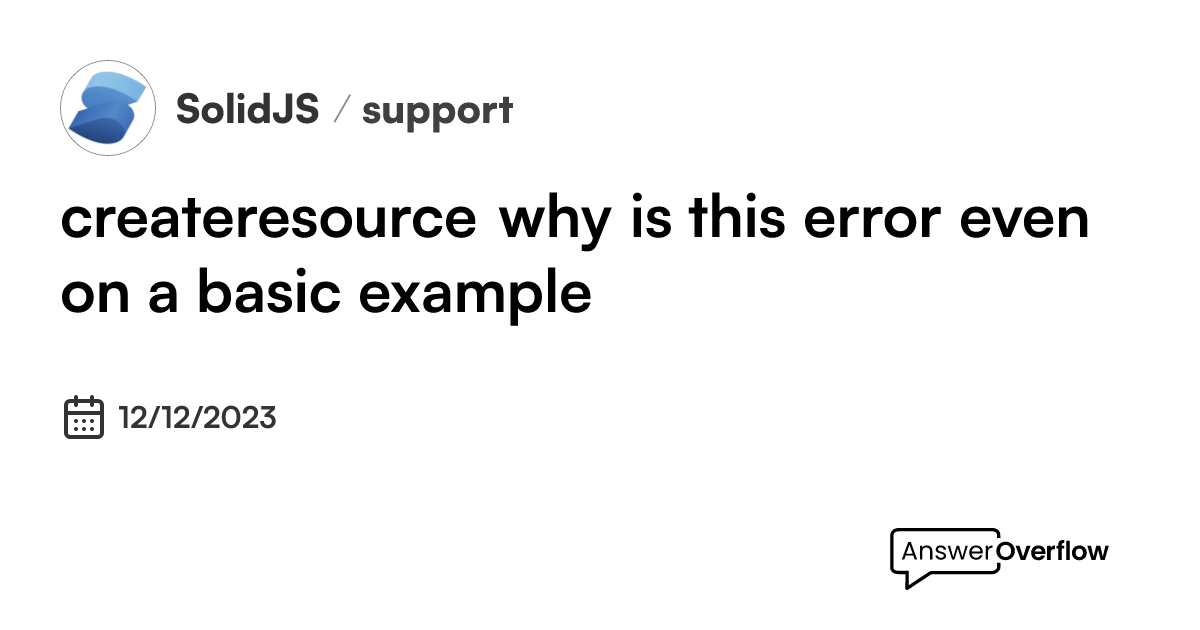 createresource why is this error even on a basic example - SolidJS