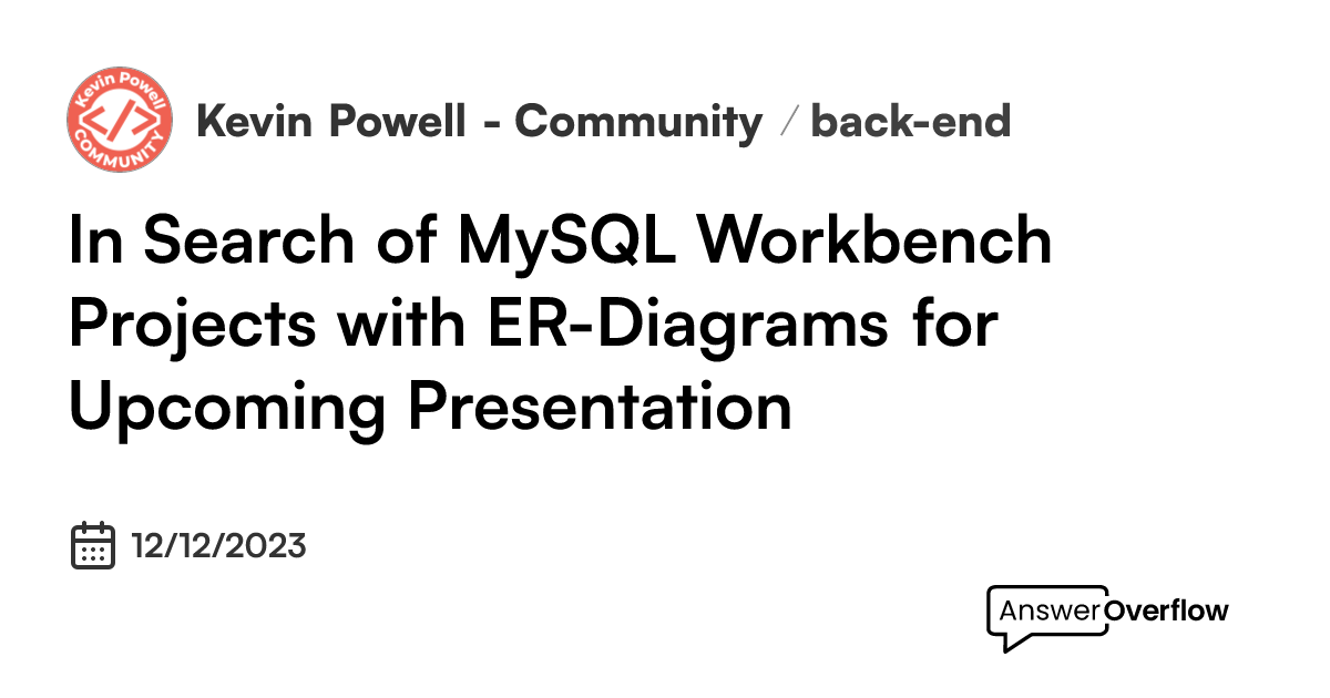 In Search of MySQL Workbench Projects with ER-Diagrams for Upcoming Presentation - Kevin Powell ...