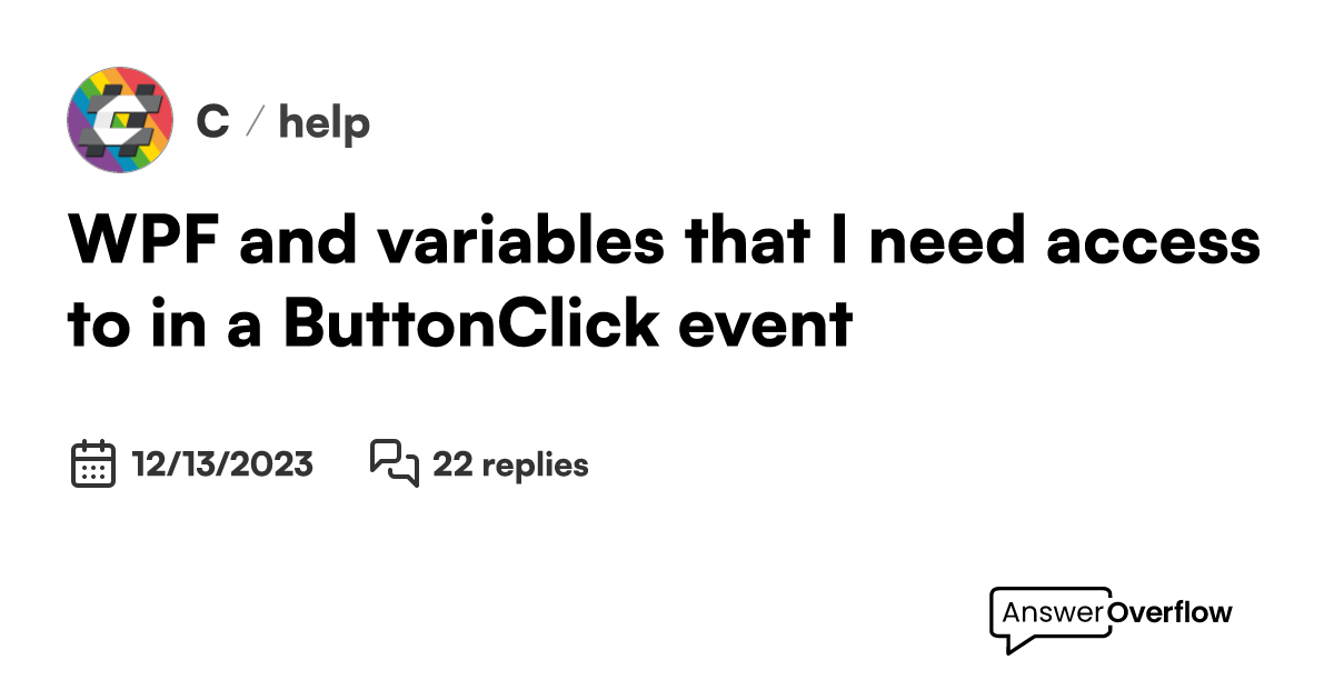WPF and variables that I need access to in a Button_Click event - C#