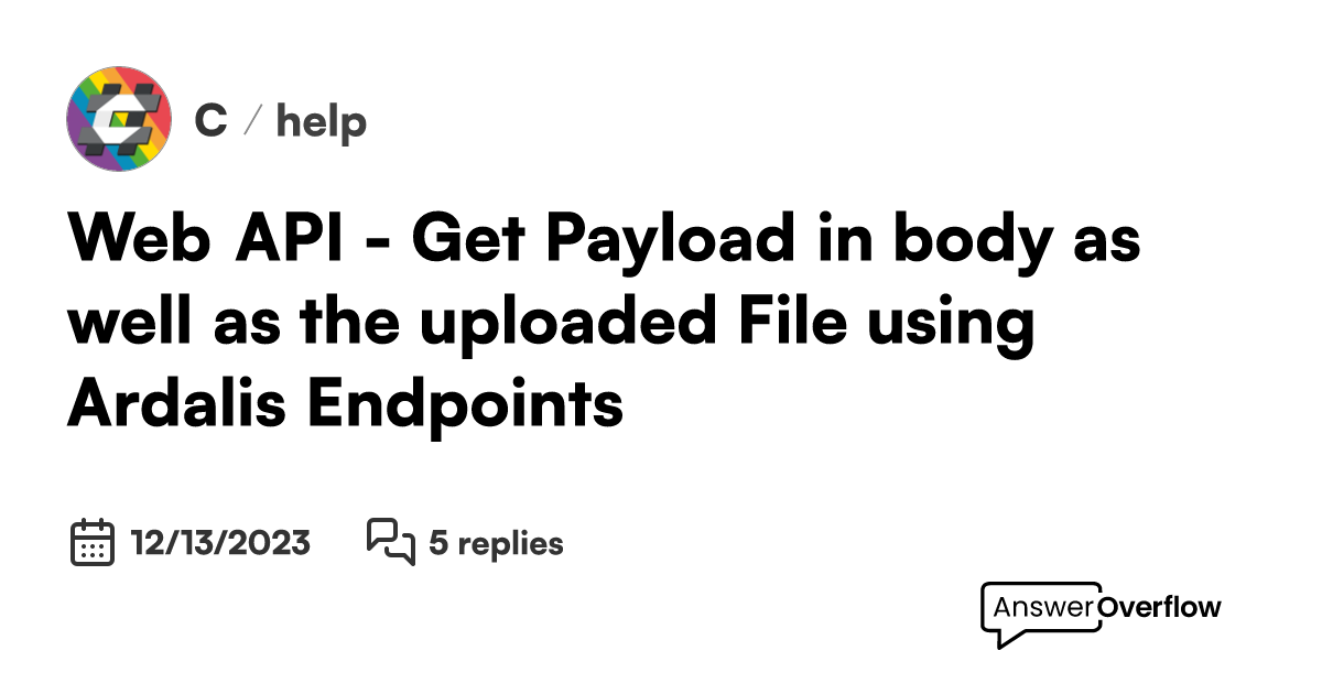 Web Api Get Payload In Body As Well As The Uploaded File Using Ardalis Endpoints C