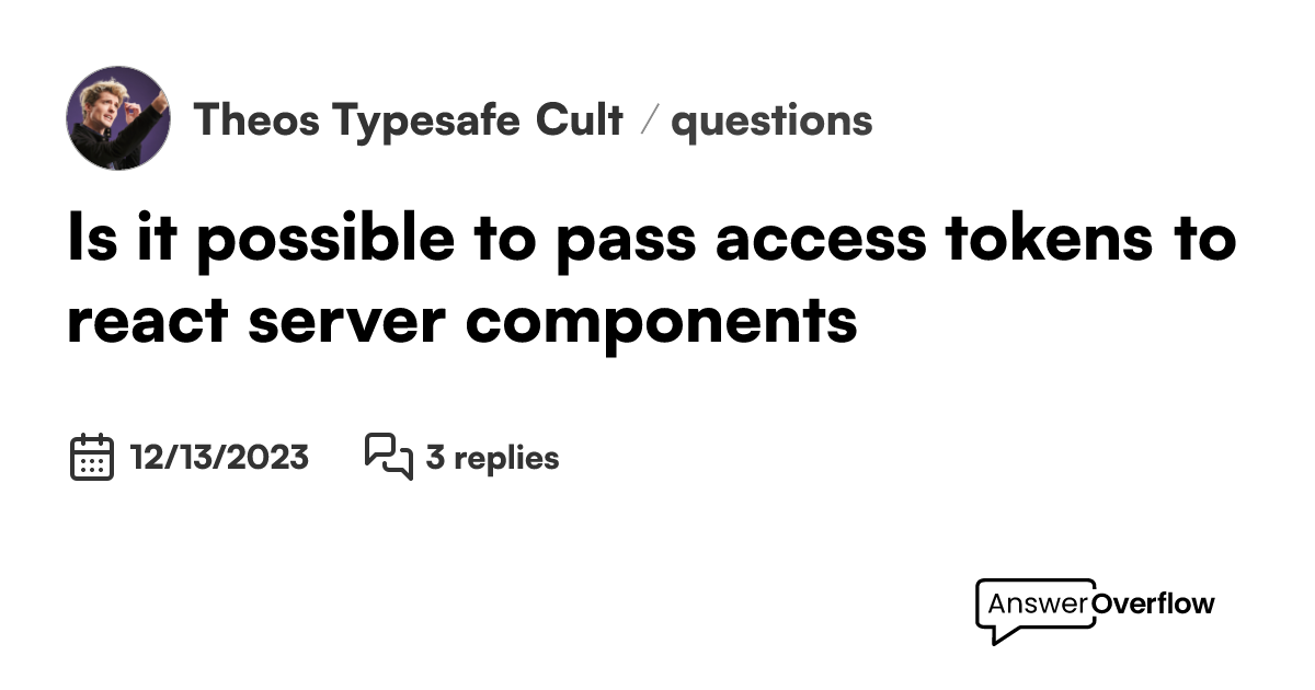 Is it possible to pass access tokens to react server components? - Theo's Typesafe Cult