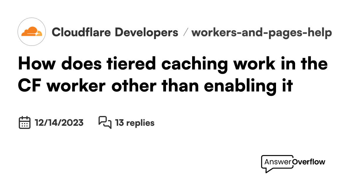 How does tiered caching work in the CF worker other than enabling it? - Cloudflare Developers