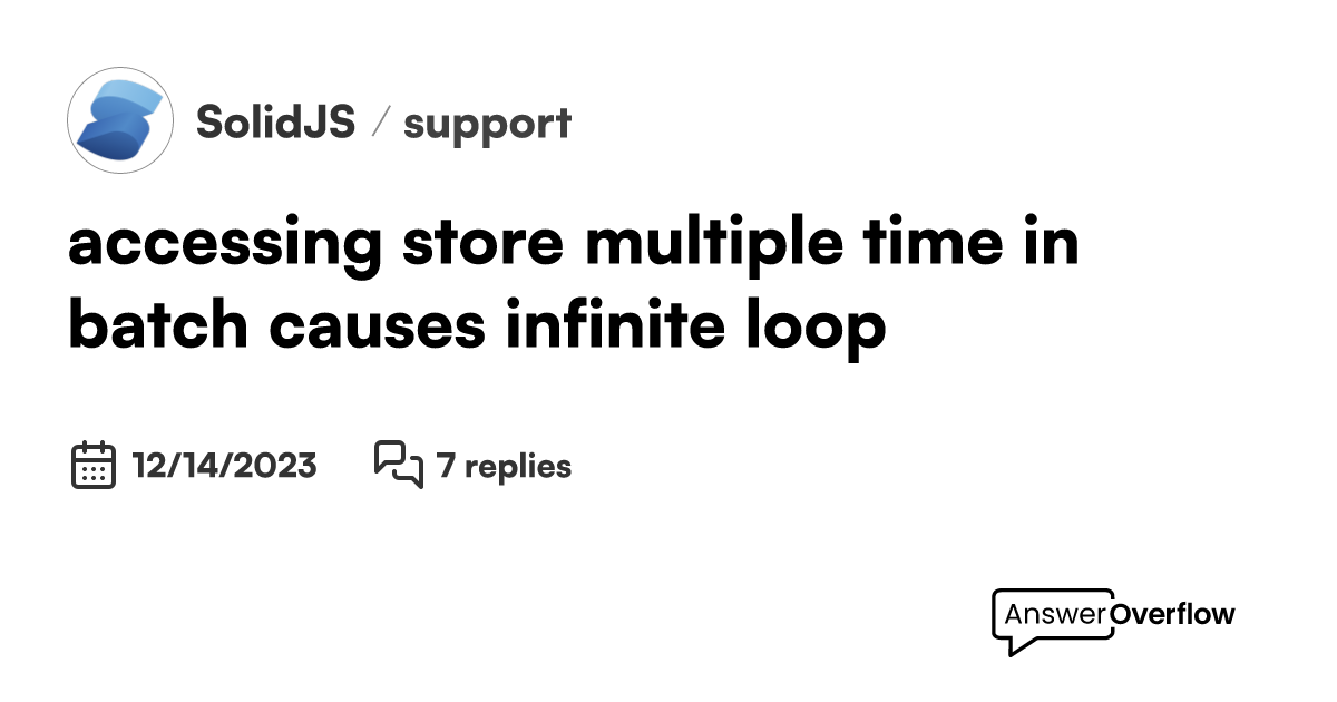 accessing store multiple time, in batch() causes infinite loop - SolidJS