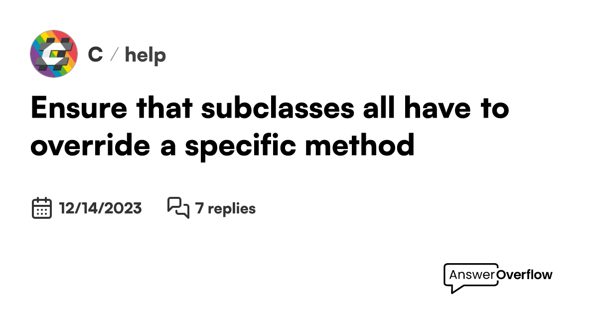 Ensure that subclasses all have to override a specific method? - C#