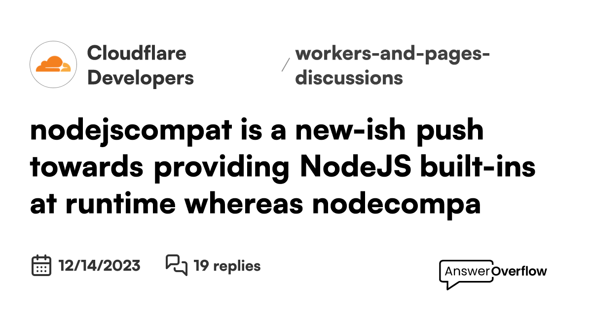 `nodejs_compat` is a new-ish push towards providing NodeJS built-ins at runtime whereas `node ...