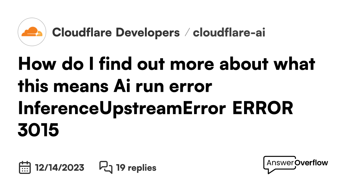 How do I find out more about what this means? ``` Ai run error: InferenceUpstreamError: ERROR ...