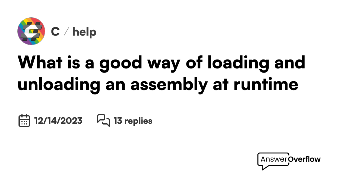 What is a good way of loading and unloading an assembly at runtime? - C#