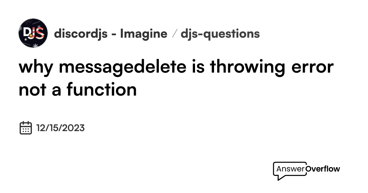 why .delete() is throwing error "not a function" - discord.js - Imagine an app