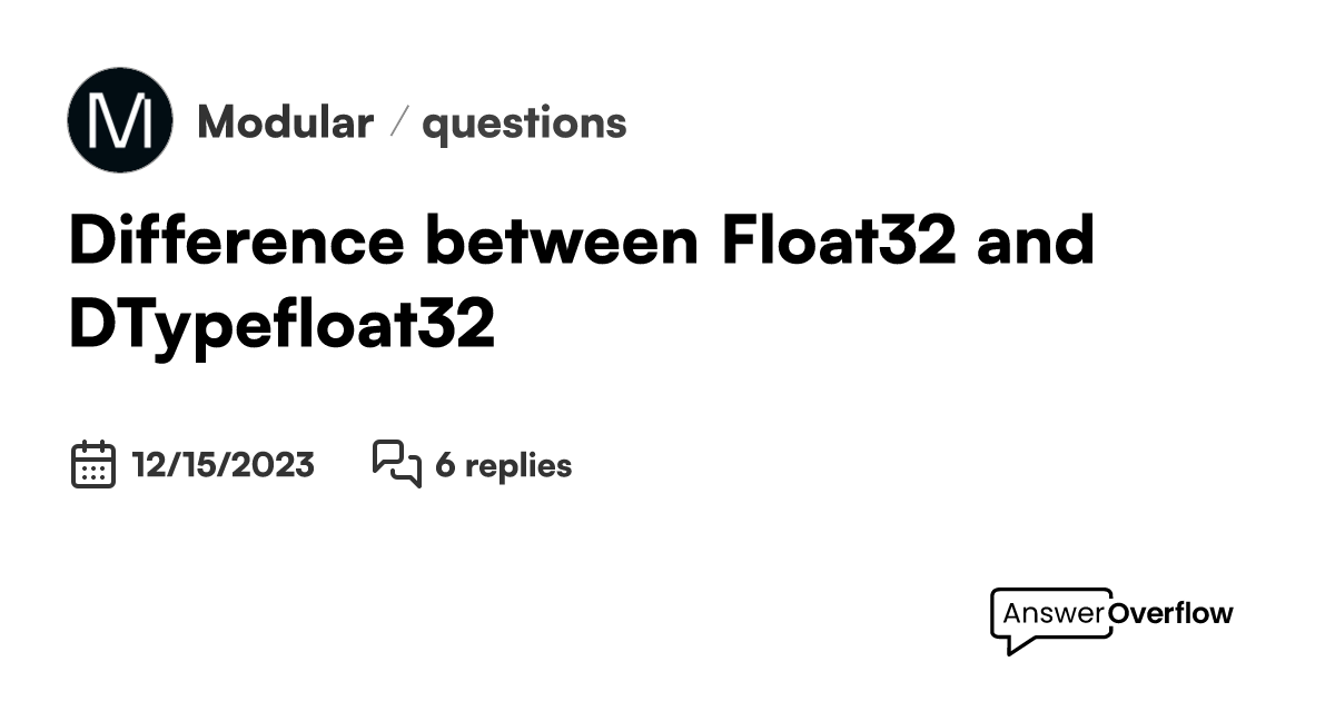Difference between Float32 and DType.float32 - Modular