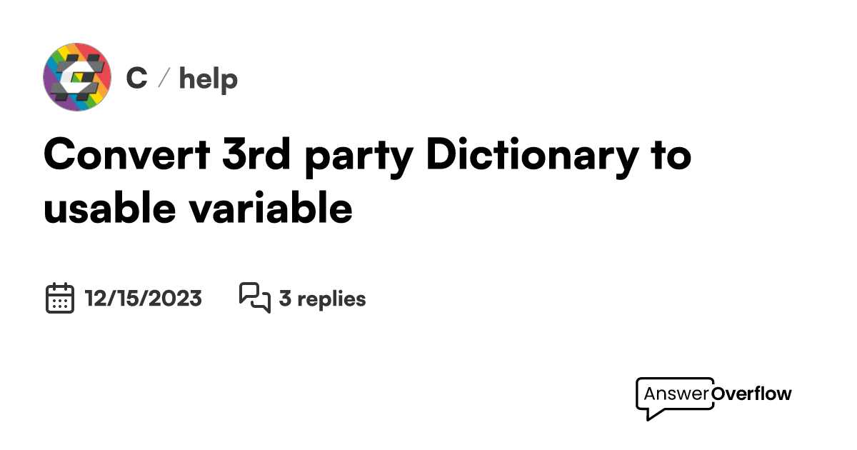 Convert 3rd Party Dictionary To Usable Variable C