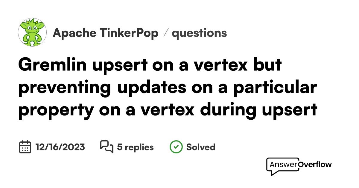 Gremlin Upsert On A Vertex But Preventing Updates On A Particular Property On A Vertex During