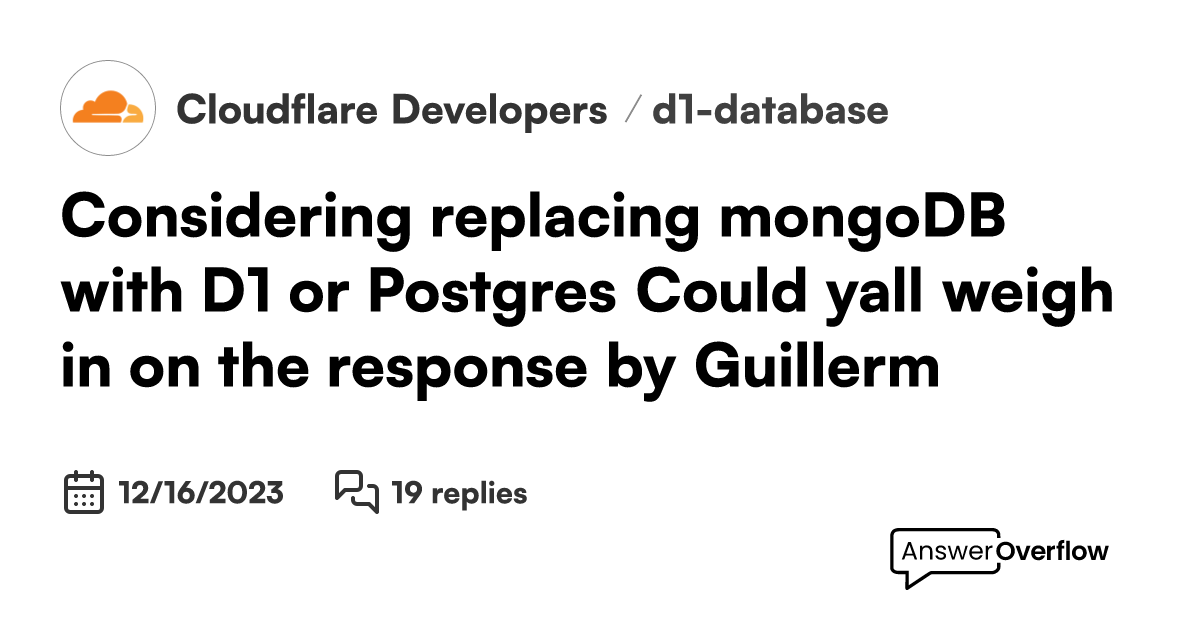 Considering replacing mongoDB with D1 or Postgres. Could yall weigh in on the response by ...