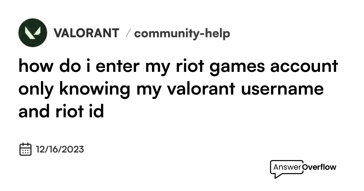 how do i enter my riot games account only knowing my valorant username ...