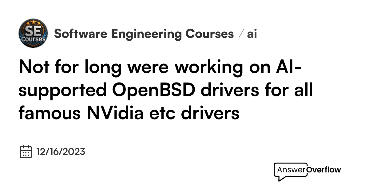 Not for long, we're working on AI-supported OpenBSD drivers for all ...